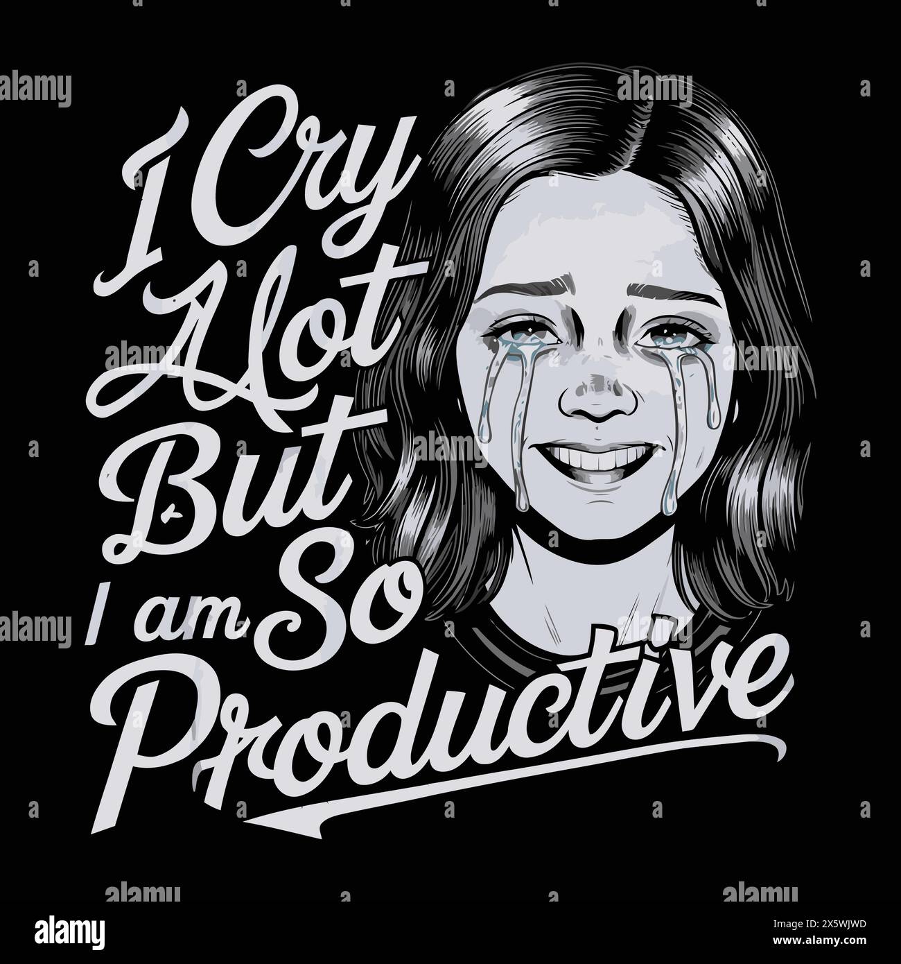 I Cry A Lot But I Am So Productive T-shirt Design Vector Stock Vector ...