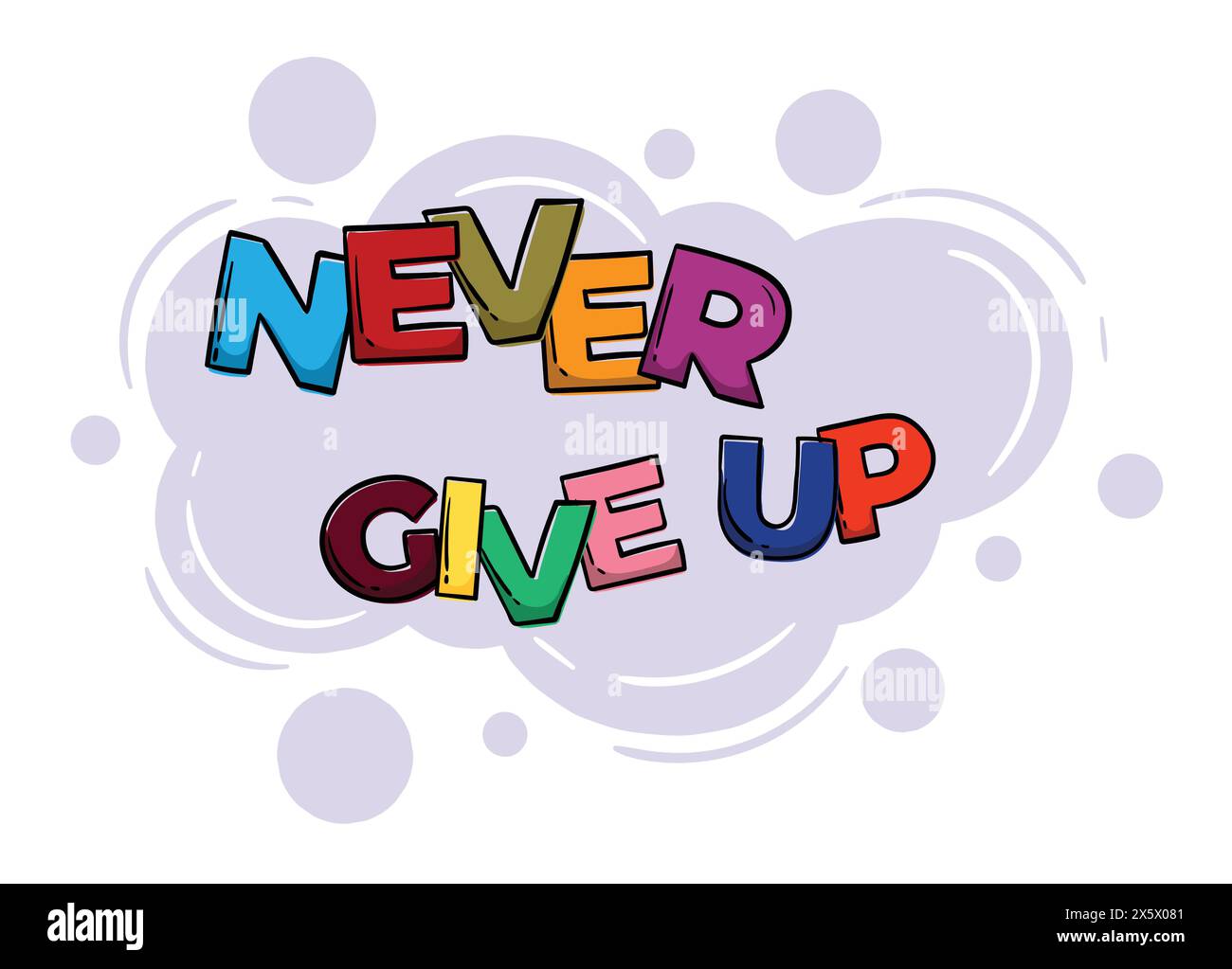 Bright hand drawn motivational phrase Never Give Up with colorful ...