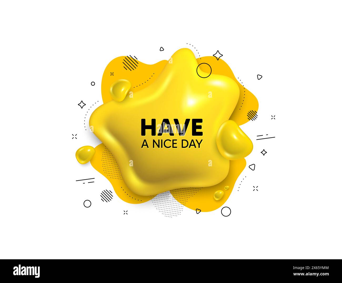 Have a nice day tag. Happy holiday offer. Abstract liquid 3d shape ...