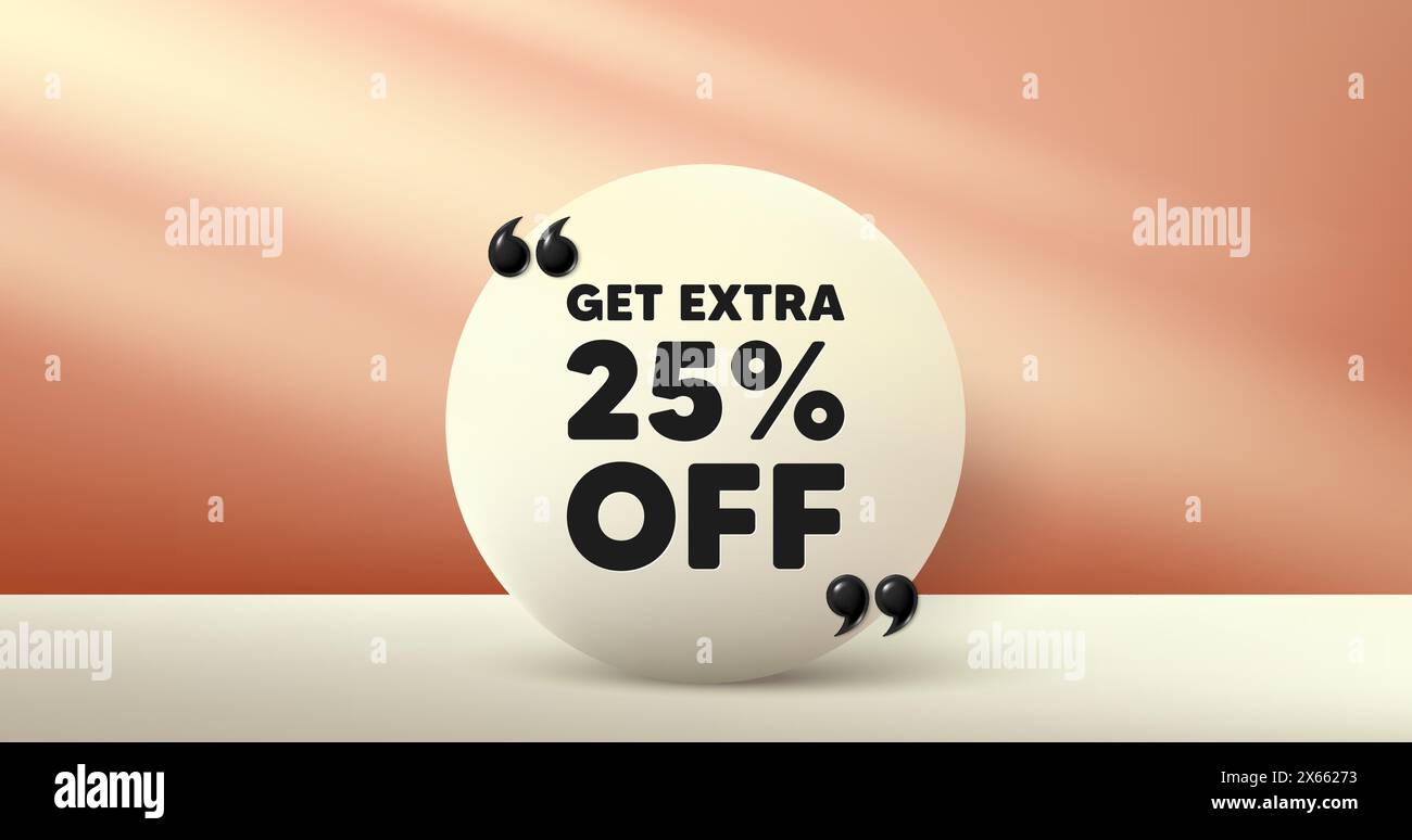 Get Extra 25 percent off Sale. Discount offer sign. Circle frame, product stage background ...