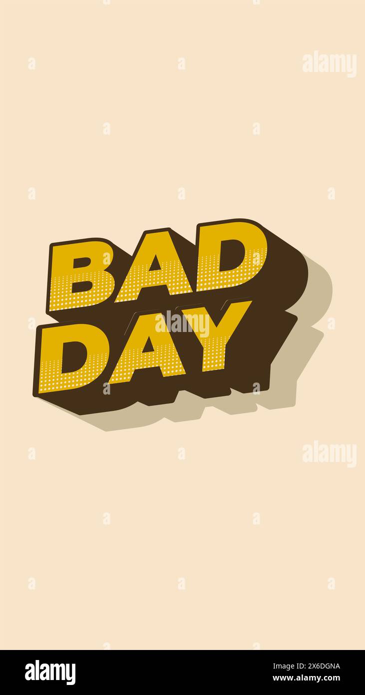Bad day. Text effect design with 3D style and eye catching colors ...