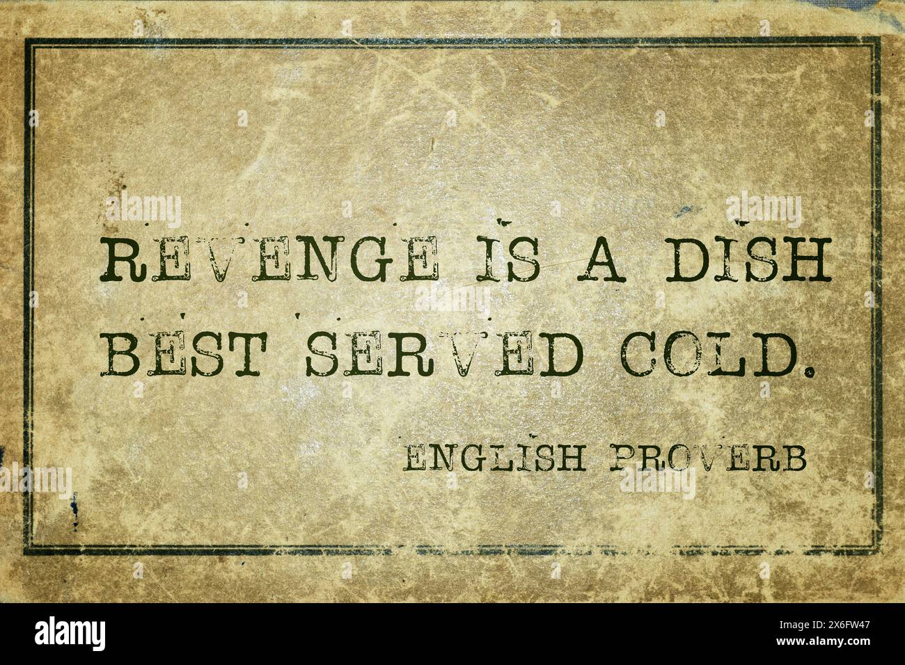 Revenge is a dish best served cold - ancient English proverb printed on ...