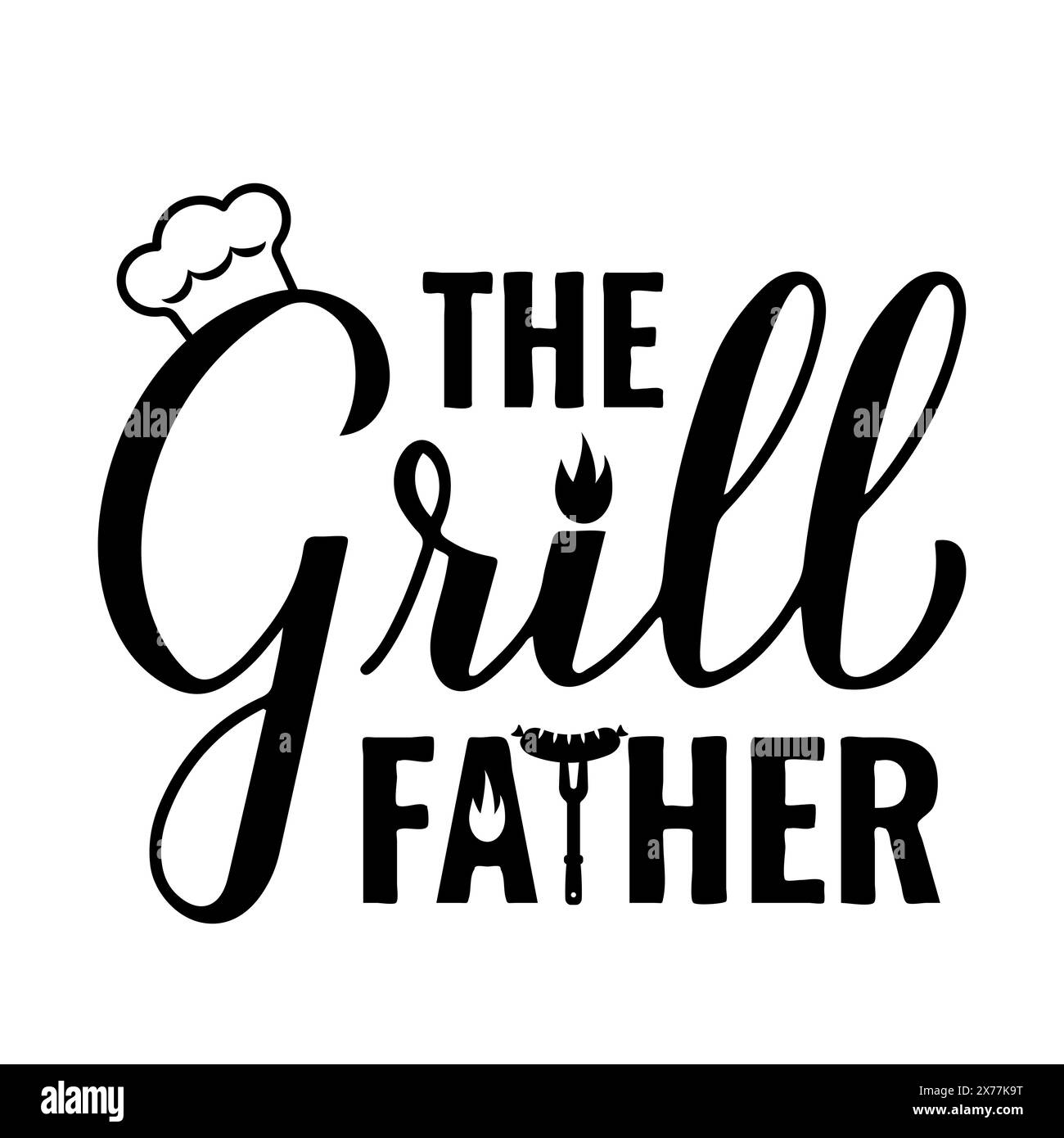 The Grill Father. Funny Grill quote. Fathers Day design. Vector ...