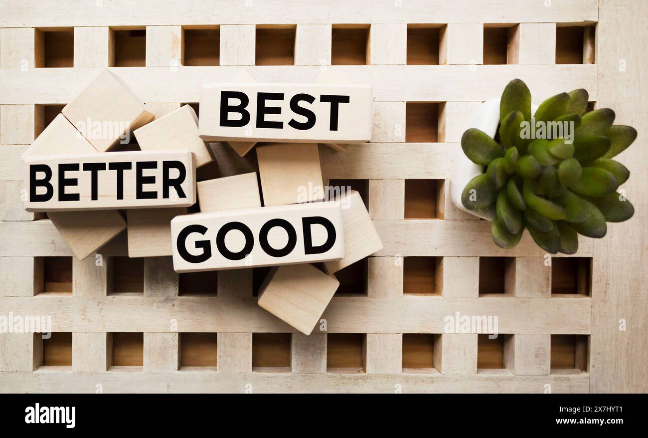 Good, better, best - inscription on wooden blocks and a beautiful ...