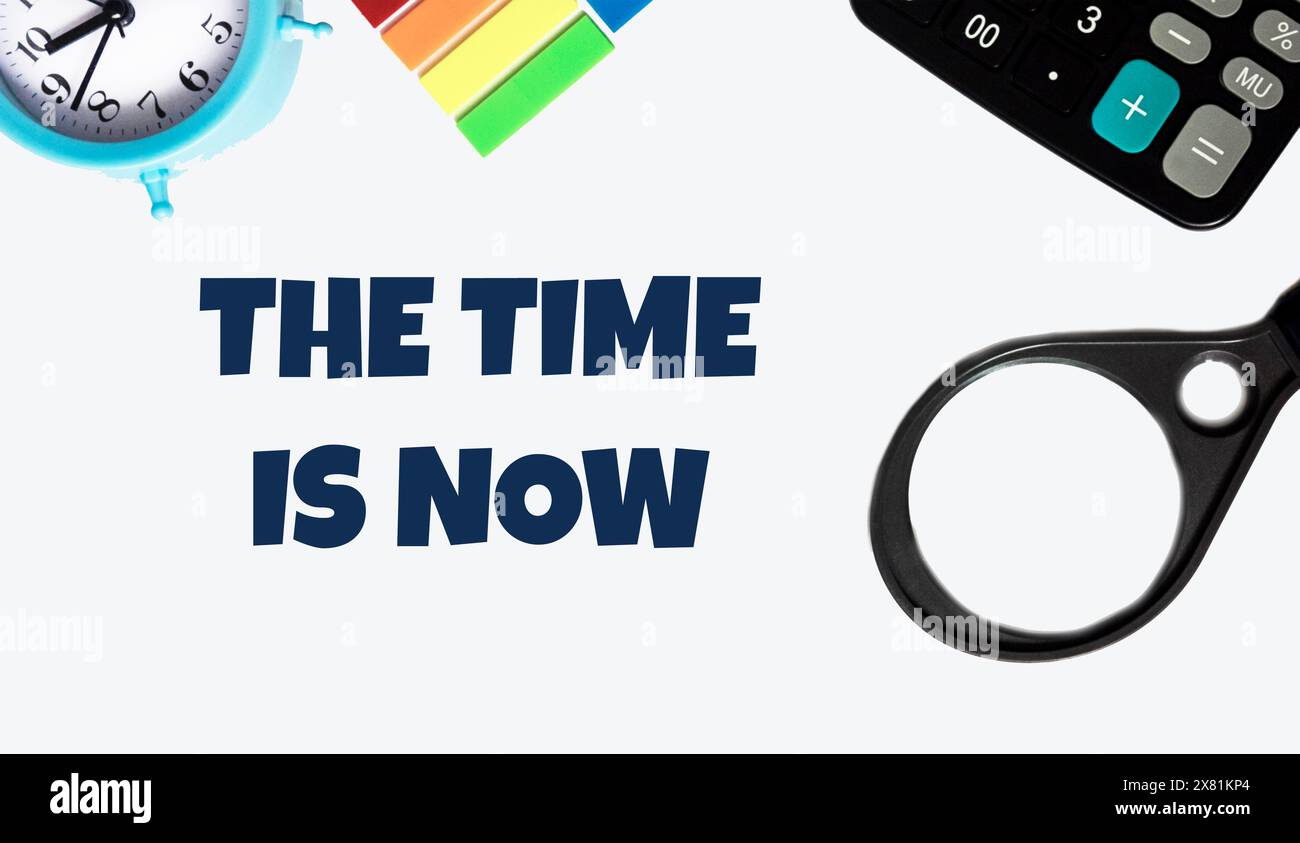 The time has come - words on white background with stationery, the time ...