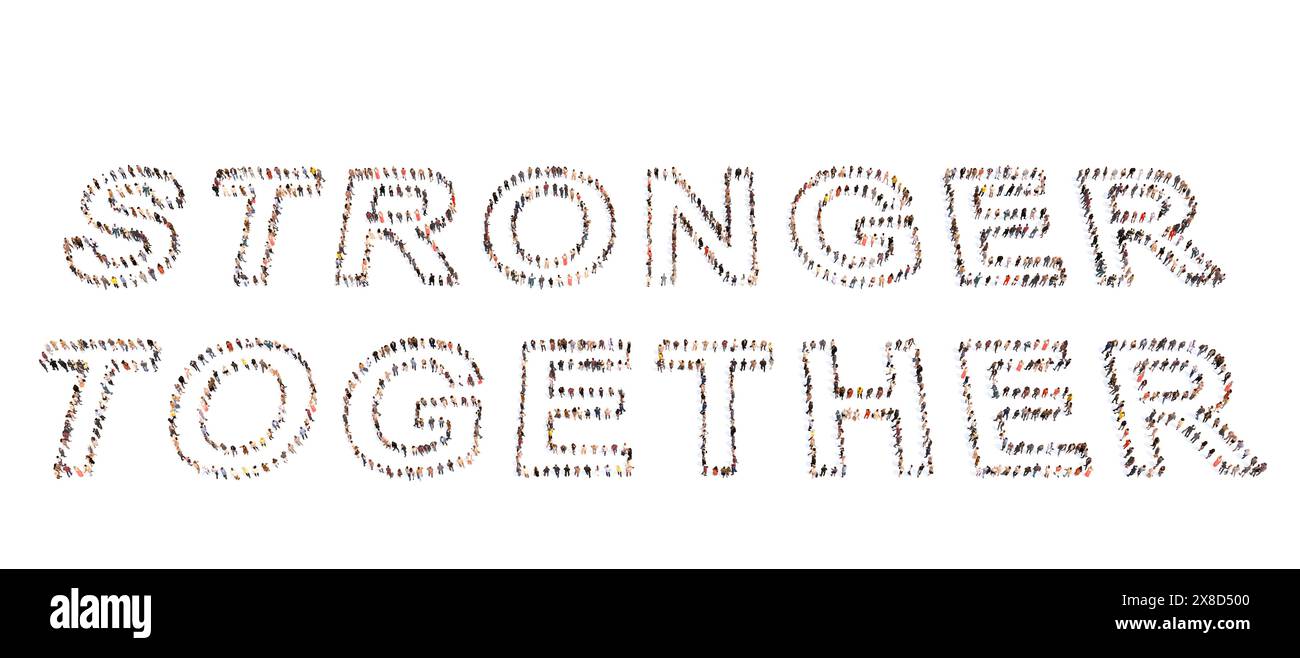 Concept conceptual large community of people forming STRONGER TOGETHER ...