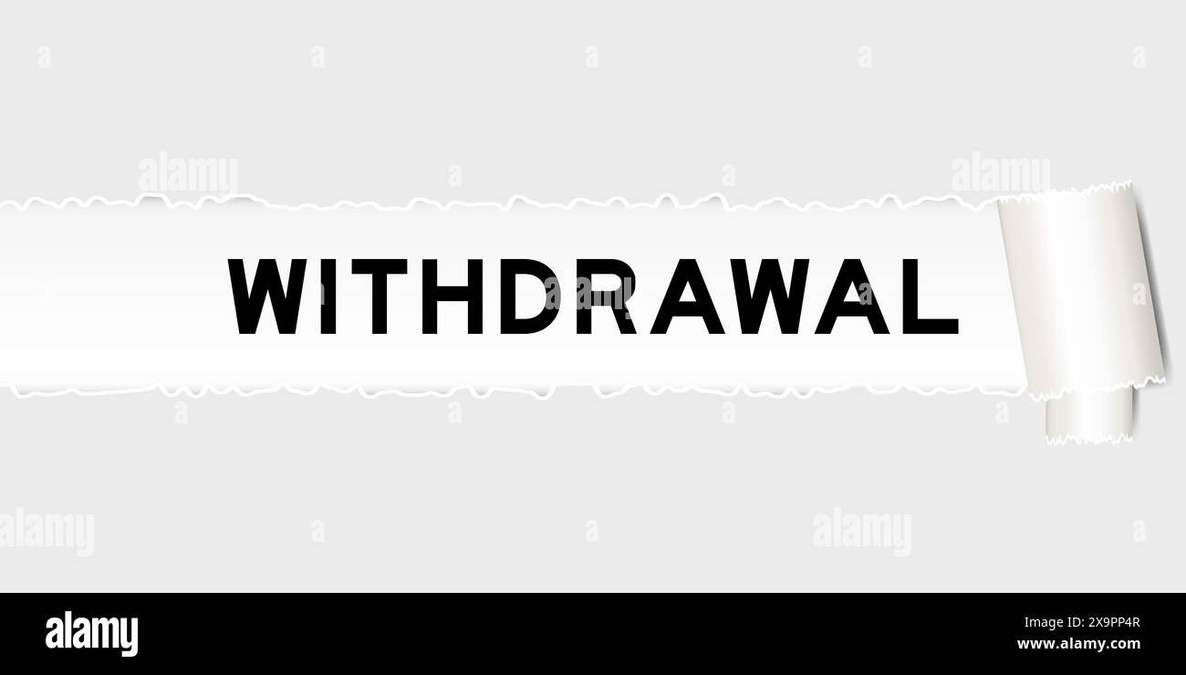 Ripped gray paper background that have word withdrawal under torn part ...
