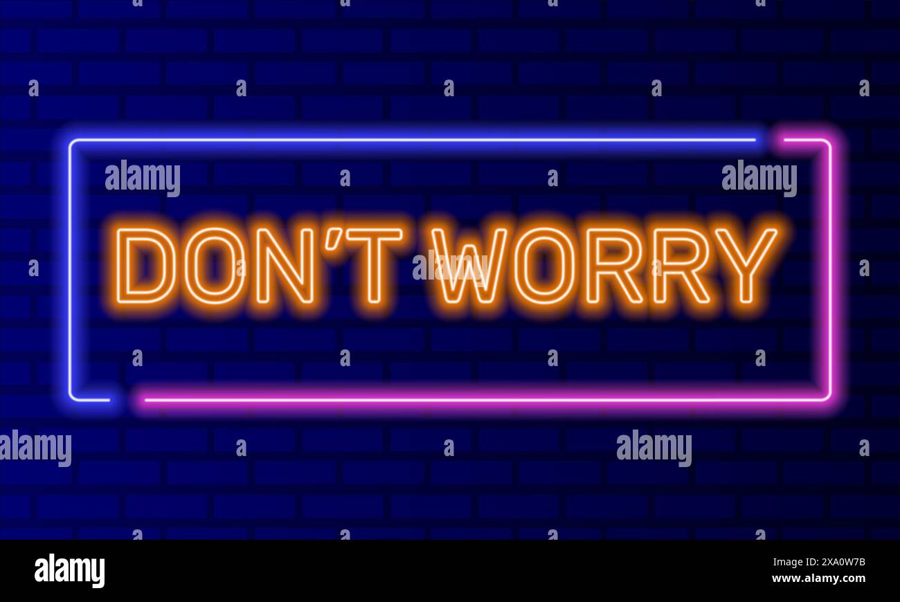 Neon sign dont worry in speech bubble frame on brick wall background ...