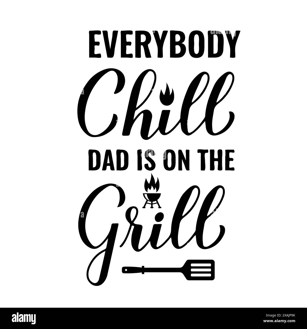 Everybody chill dad is on the grill calligraphy hand lettering isolated ...