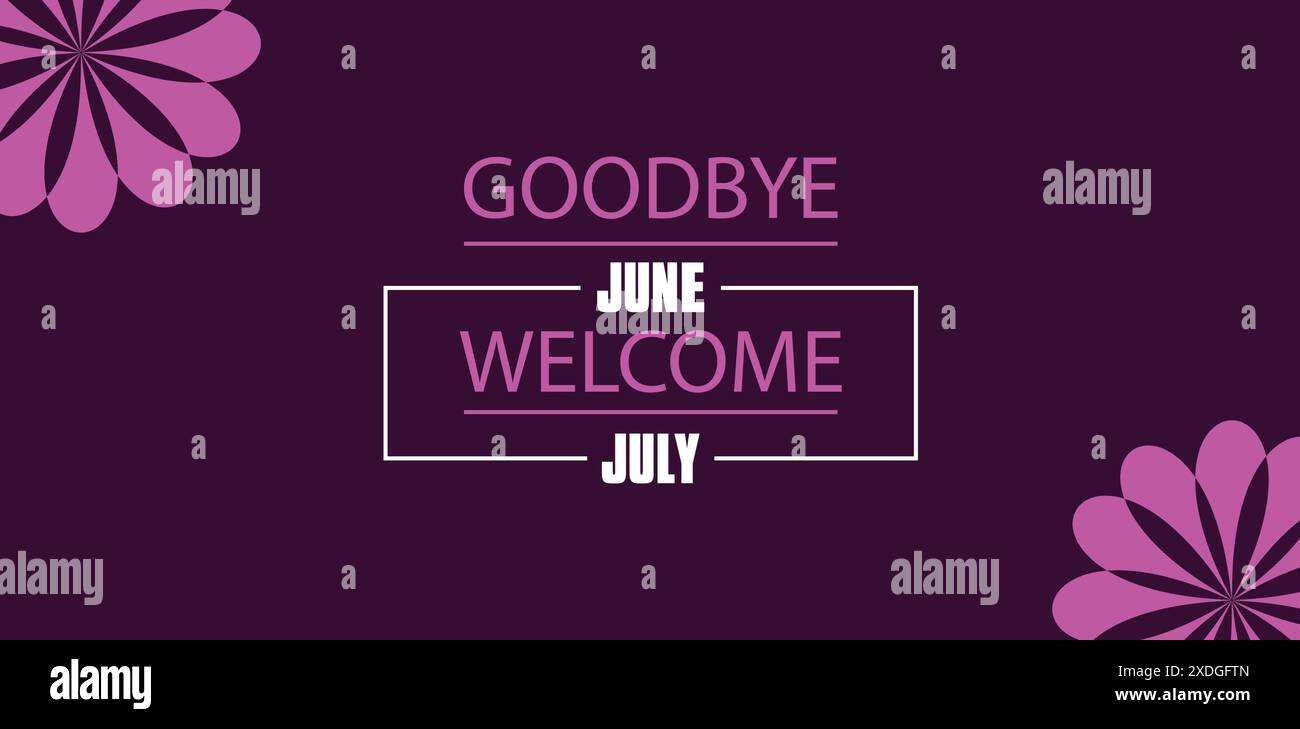 Saying Goodbye to June and Embracing July Stock Vector Image & Art - Alamy