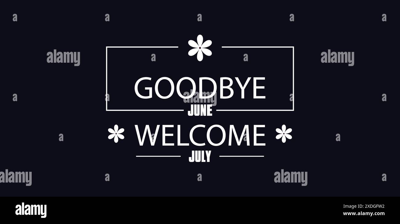 Saying Goodbye to June and Embracing July Stock Vector Image & Art - Alamy