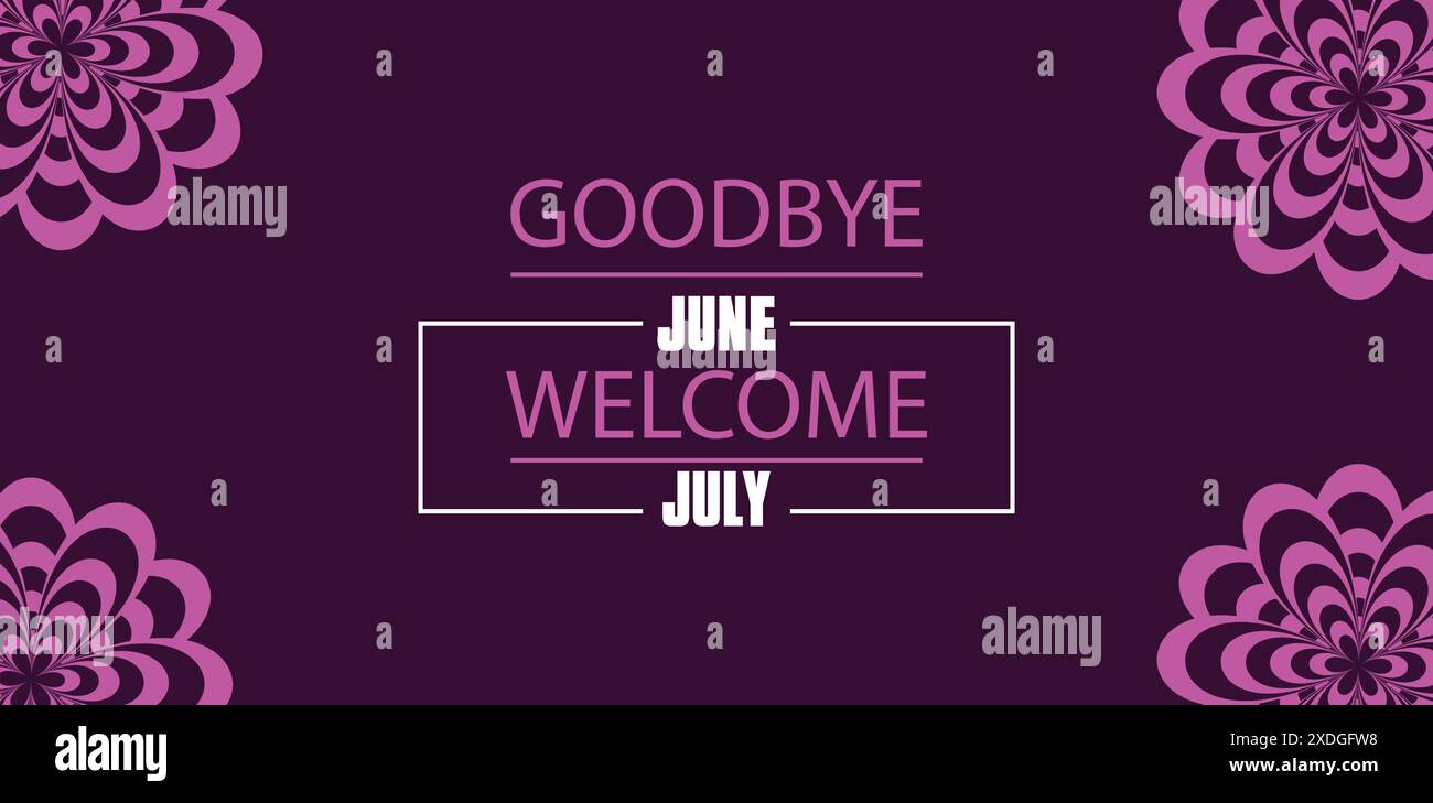Saying Goodbye to June and Embracing July Stock Vector Image & Art - Alamy