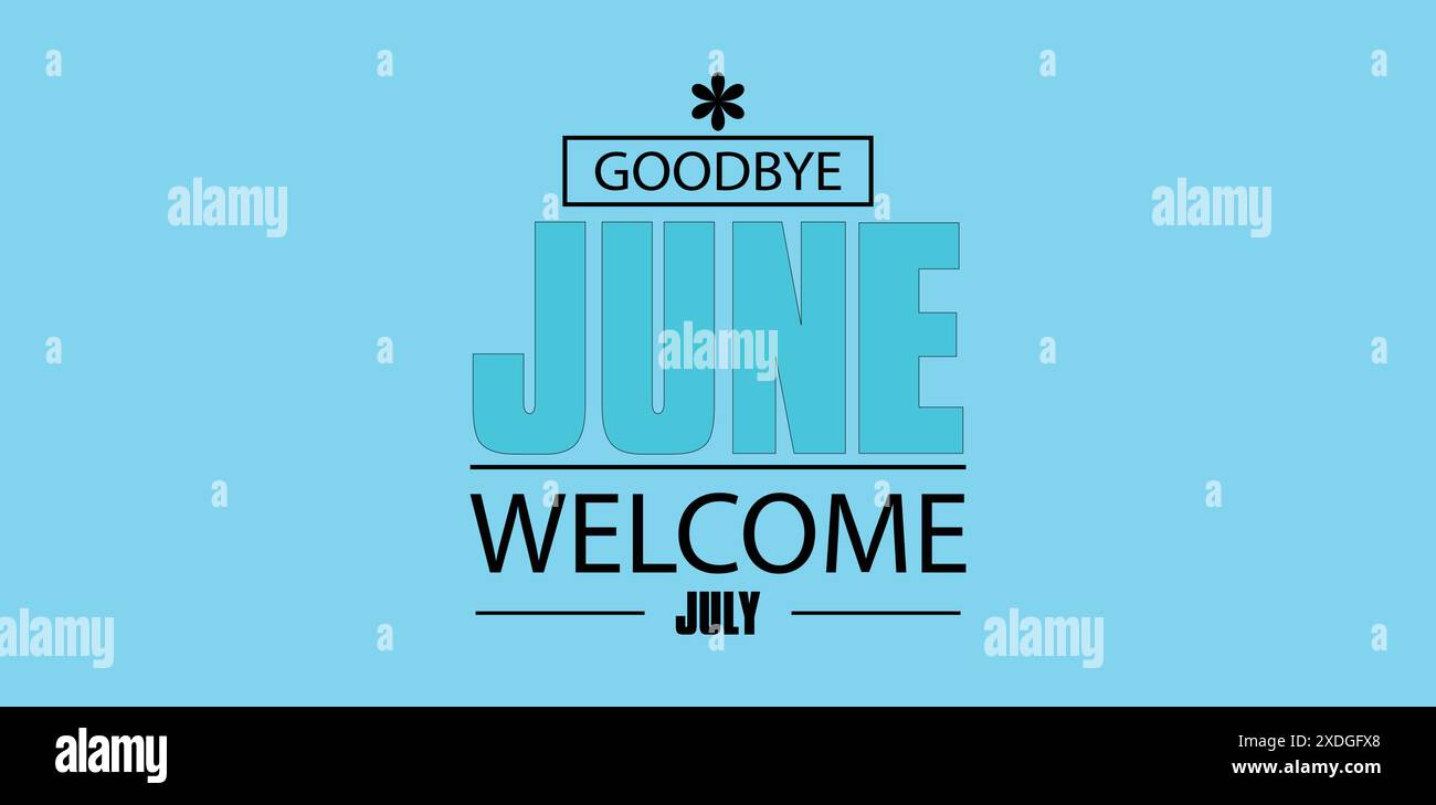 Saying Goodbye to June and Embracing July Stock Vector Image & Art - Alamy
