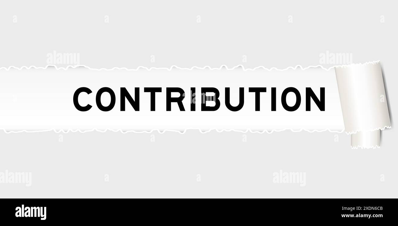 Ripped gray paper background that have word contribution under torn ...