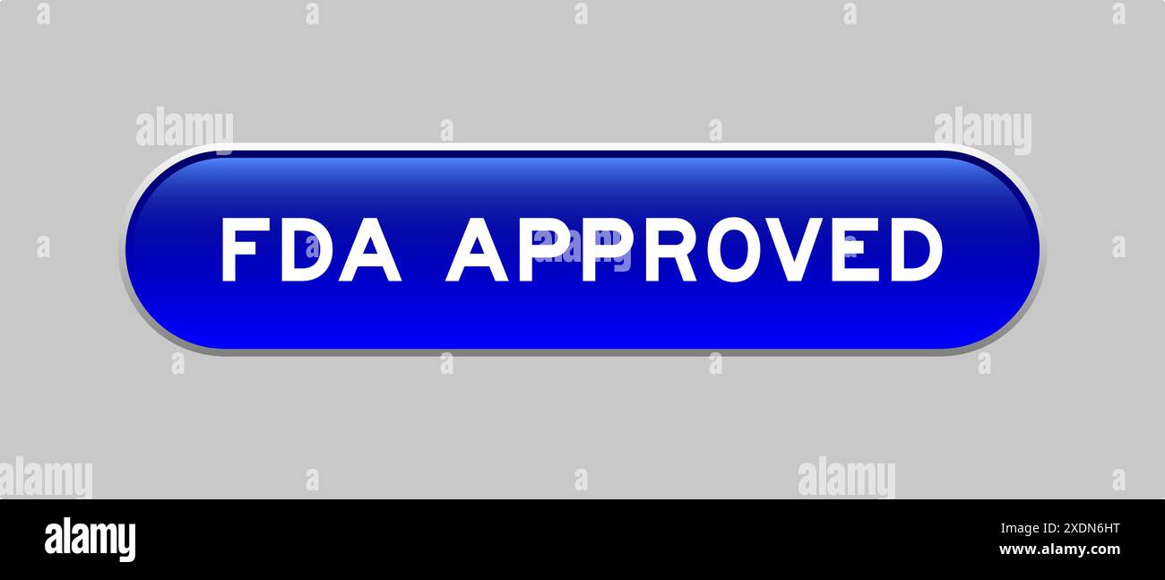 Blue color capsule shape button with word FDA approved on gray ...