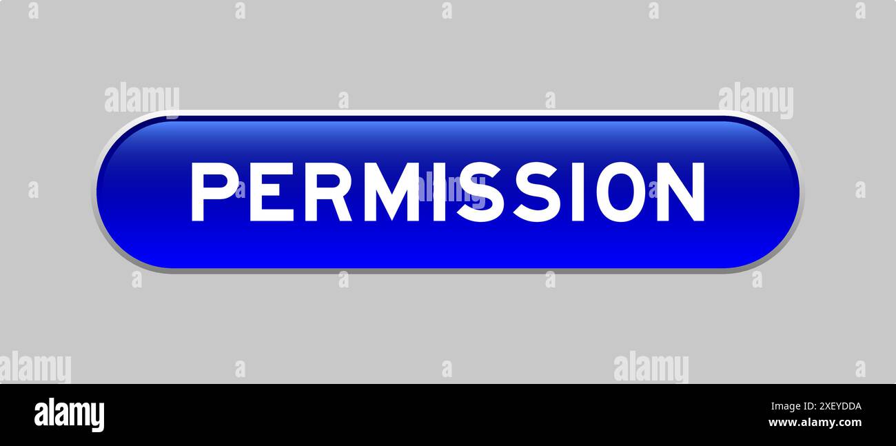 Blue color capsule shape button with word permission on gray background ...