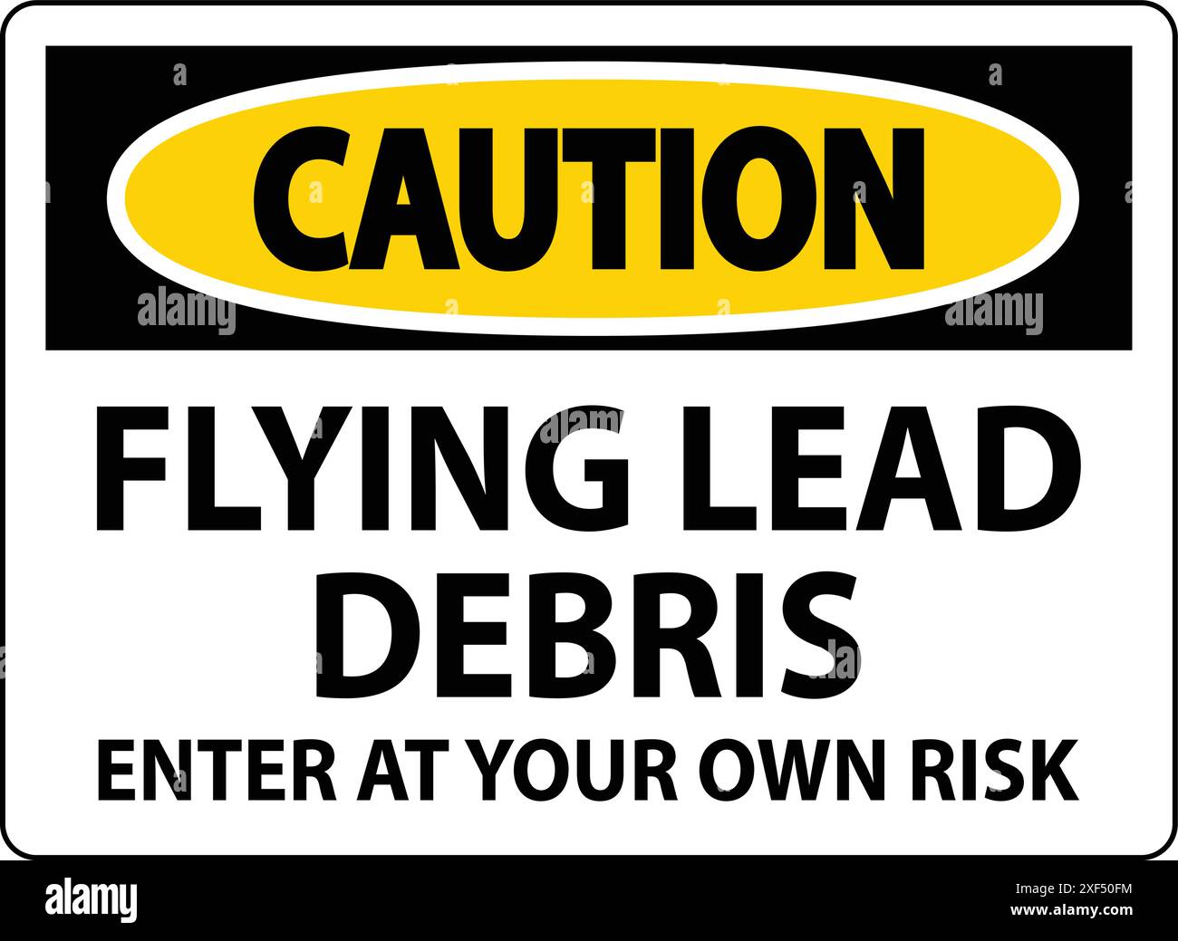caution sign warning about the dangers of flying lead debris ...