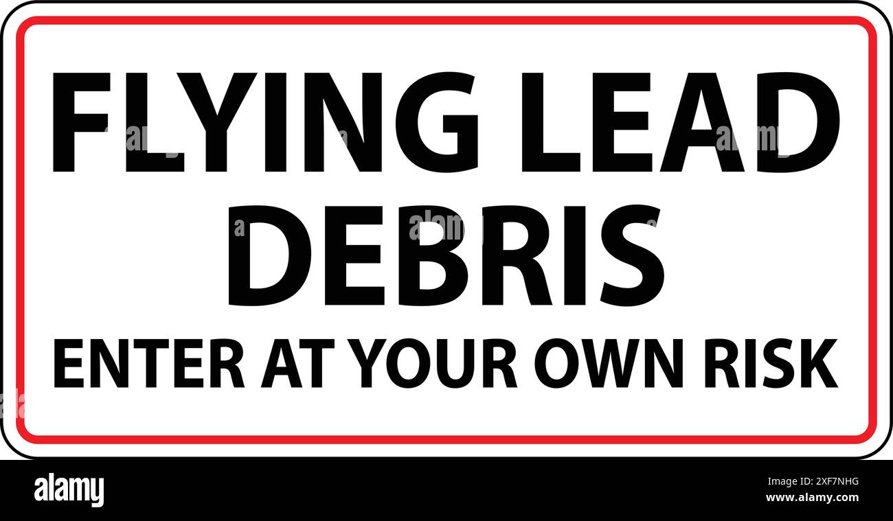 caution sign warning about the dangers of flying lead debris ...