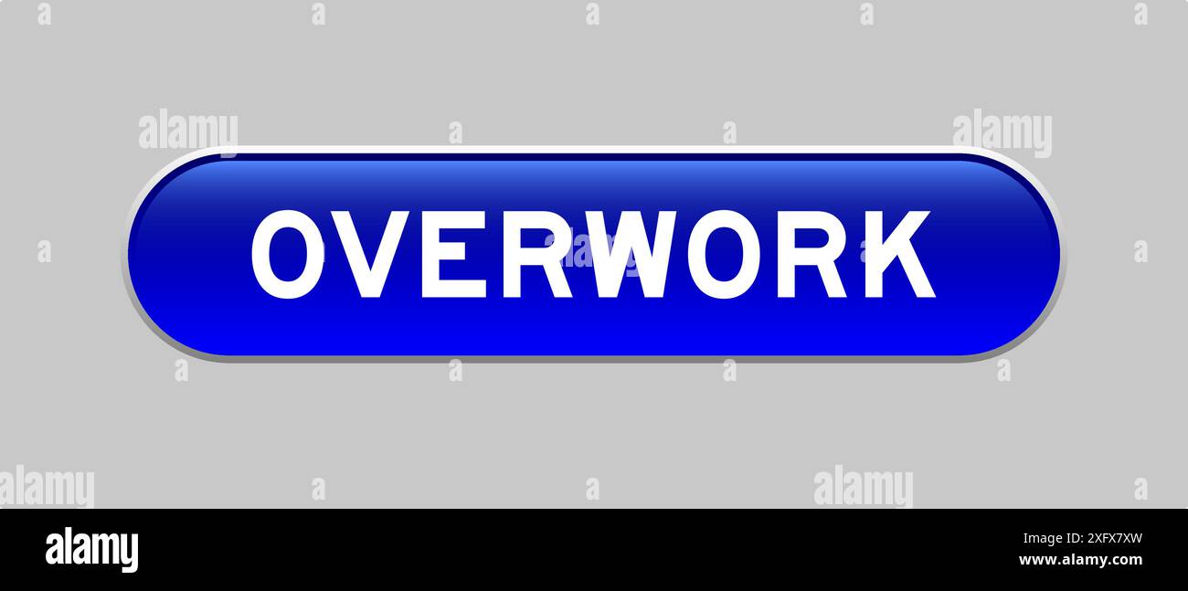 Blue color capsule shape button with word overwork on gray background ...