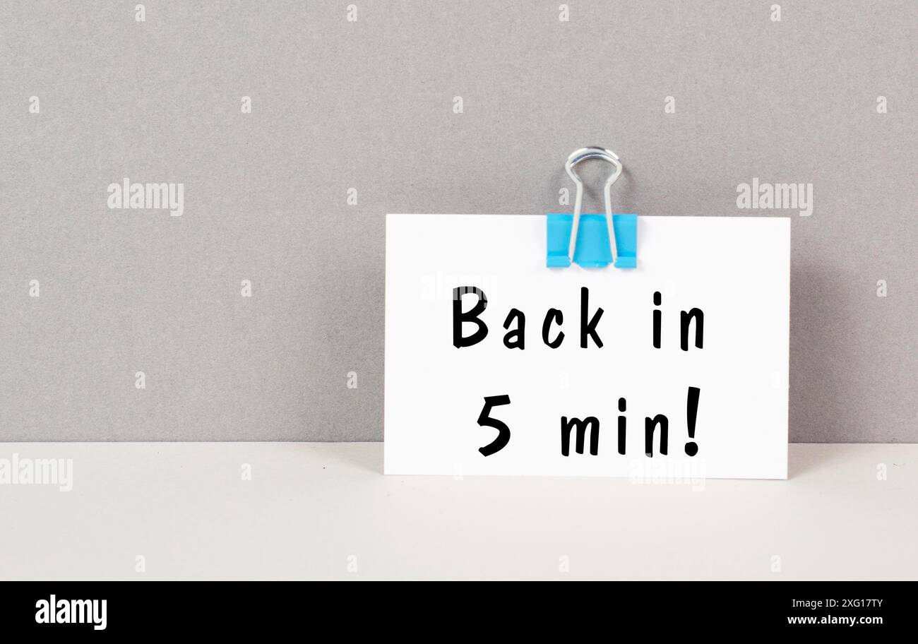 Back in 5 min, be right back, take, break, paper, pause, office break ...