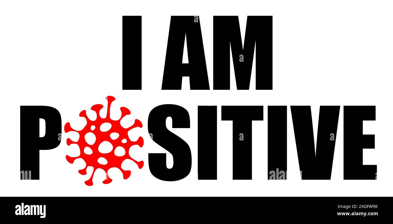 I Am Positive sign with illustration of coronavirus instead of O for ...