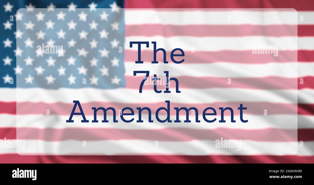 The United States Flag, overlaid with text reading The 7th Amendment ...