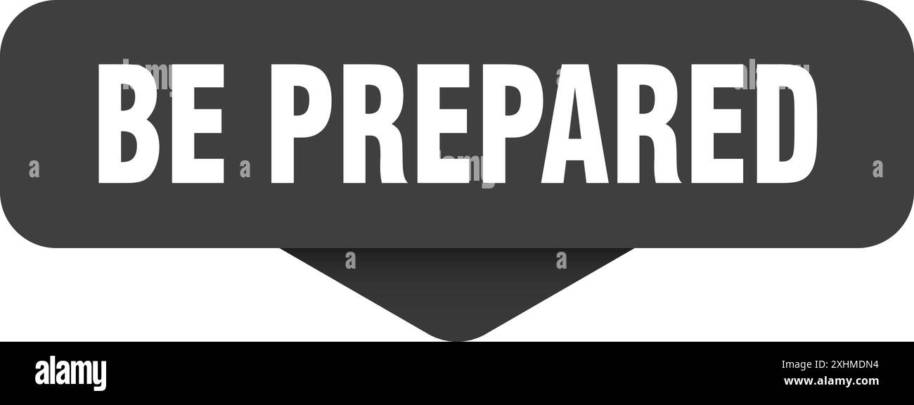 be prepared sticker. be prepared sign on transparent background. rectangular button Stock Vector ...