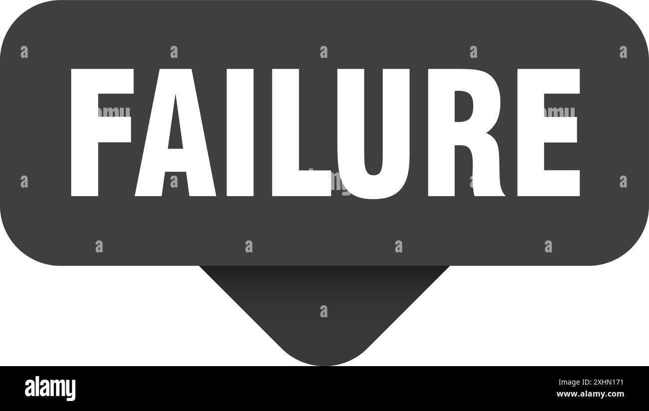 failure sticker. failure sign on transparent background. rectangular ...