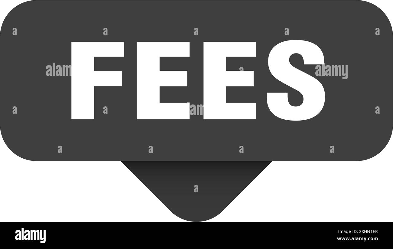 fees sticker. fees sign on transparent background. rectangular button ...