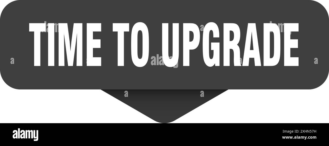 time to upgrade sticker. time to upgrade sign on transparent background ...