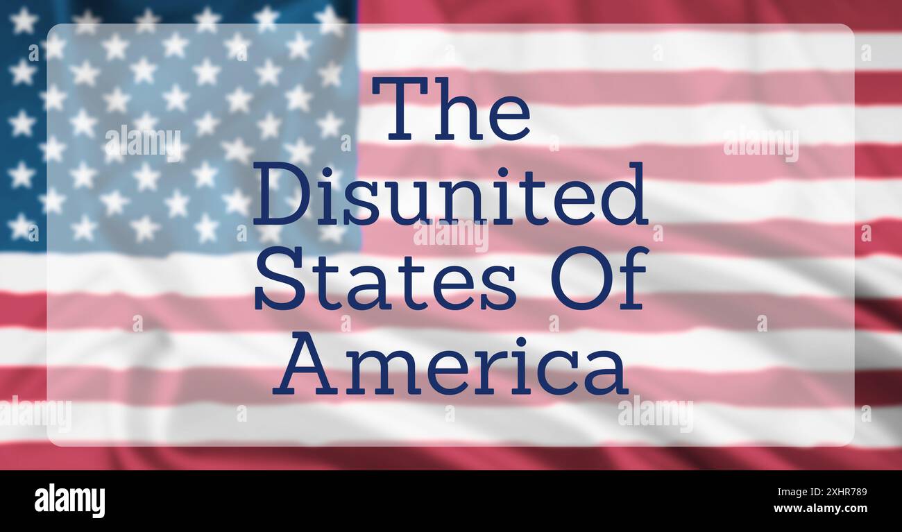 The United States Flag, overlaid with text reading The Disunited States ...