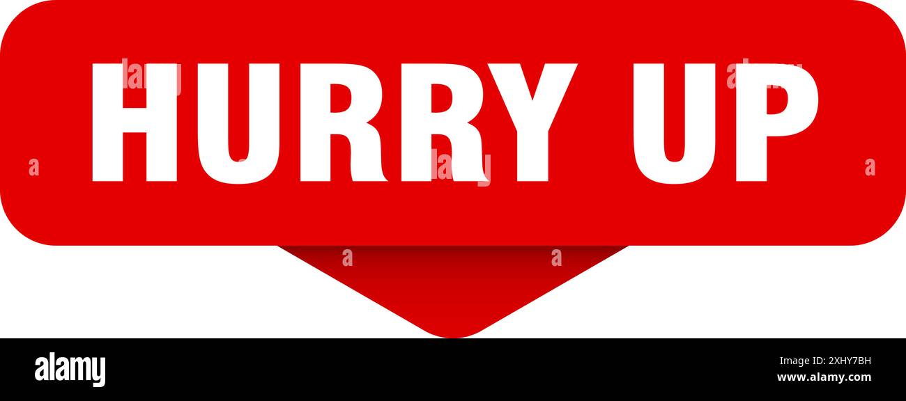 hurry up sticker. hurry up sign on transparent background. rectangular ...