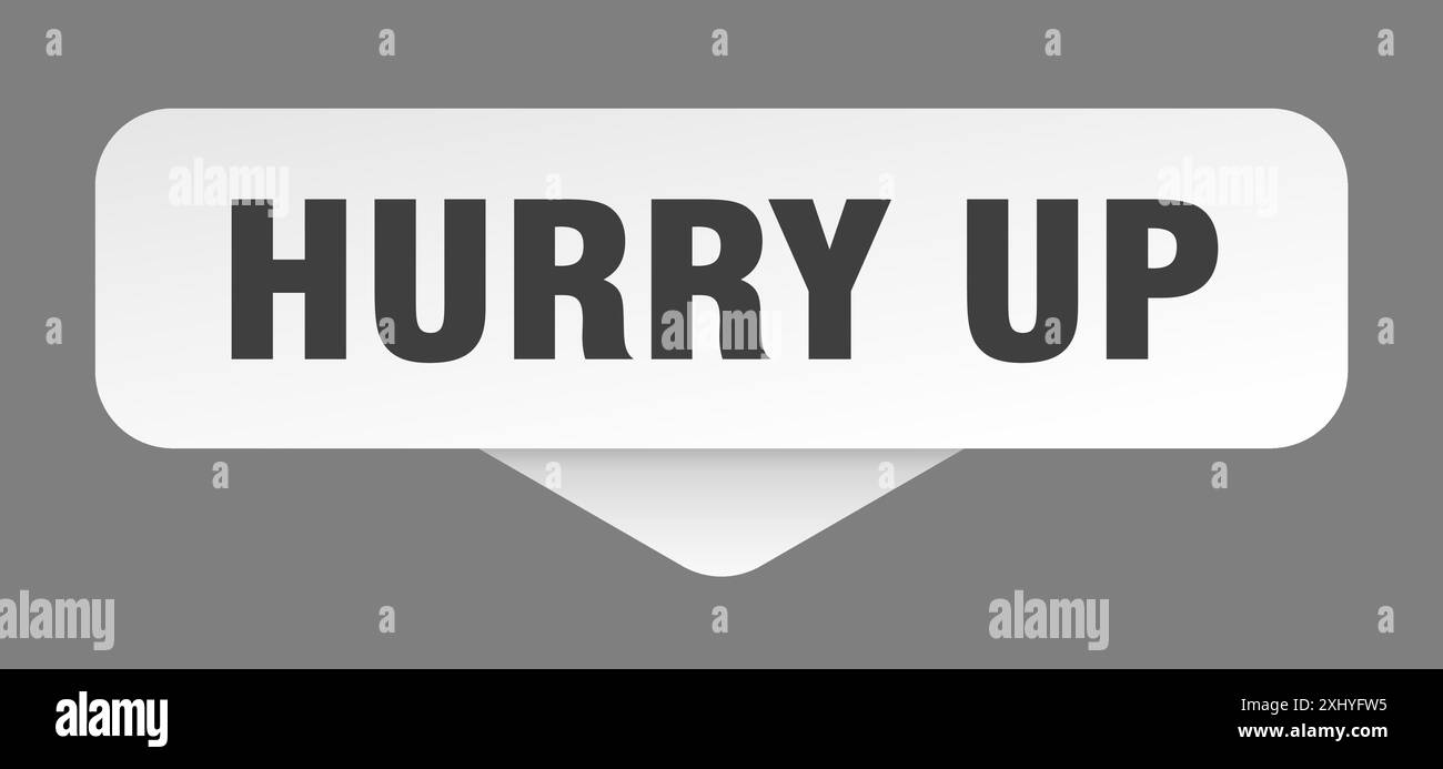 hurry up sticker. hurry up sign isolated on gray background. rectangular button Stock Vector ...