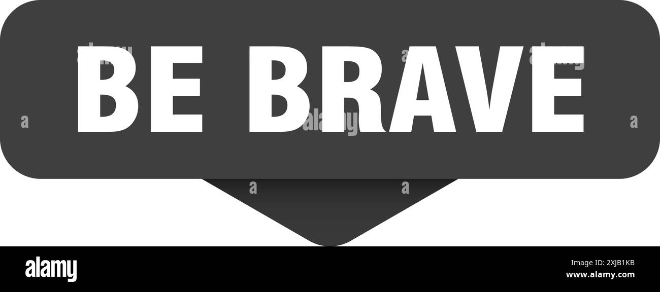 be brave sticker. be brave sign on transparent background. rectangular ...