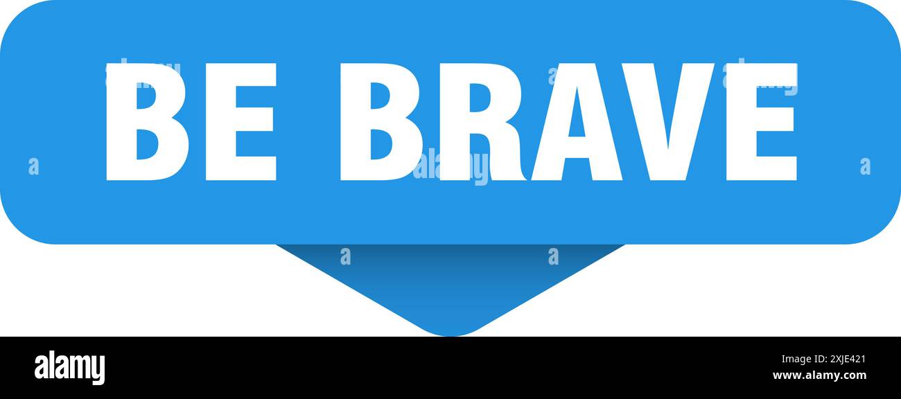 be brave sticker. be brave sign on transparent background. rectangular ...