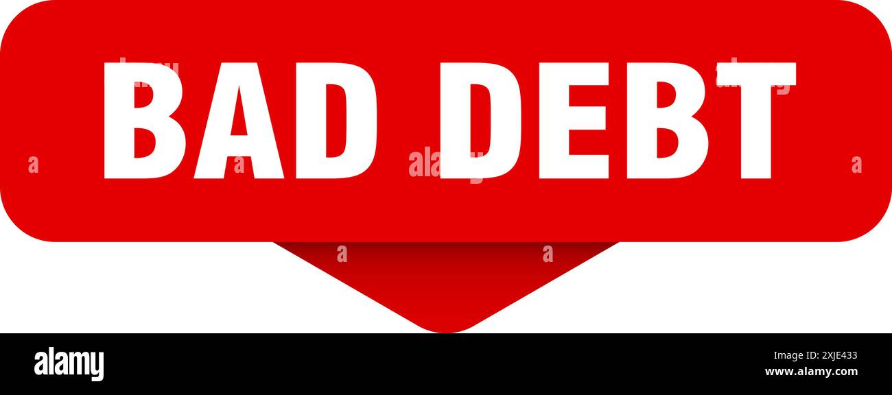 bad debt sticker. bad debt sign on transparent background. rectangular ...