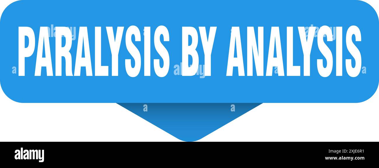 paralysis by analysis sticker. paralysis by analysis sign on ...