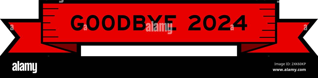 Ribbon label banner with word goodbye 2024 in red color on white ...