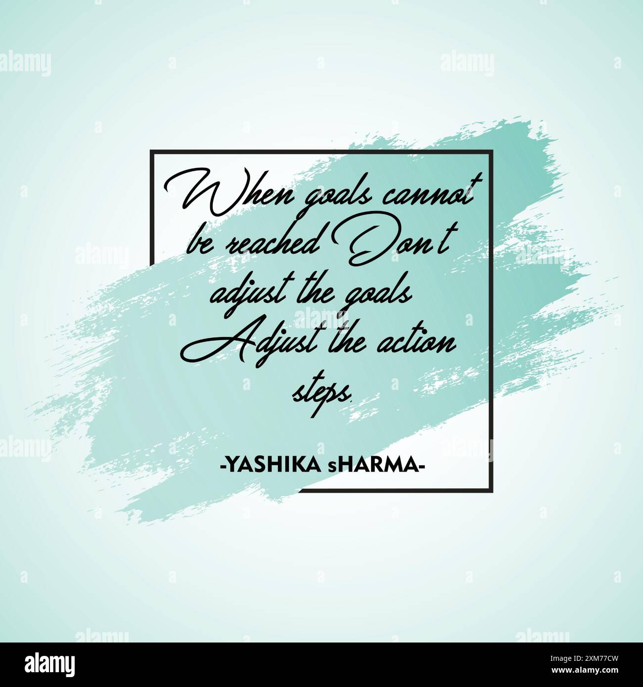 Positive quote "when the goals cannot be reached, don’t adjust a goals ...