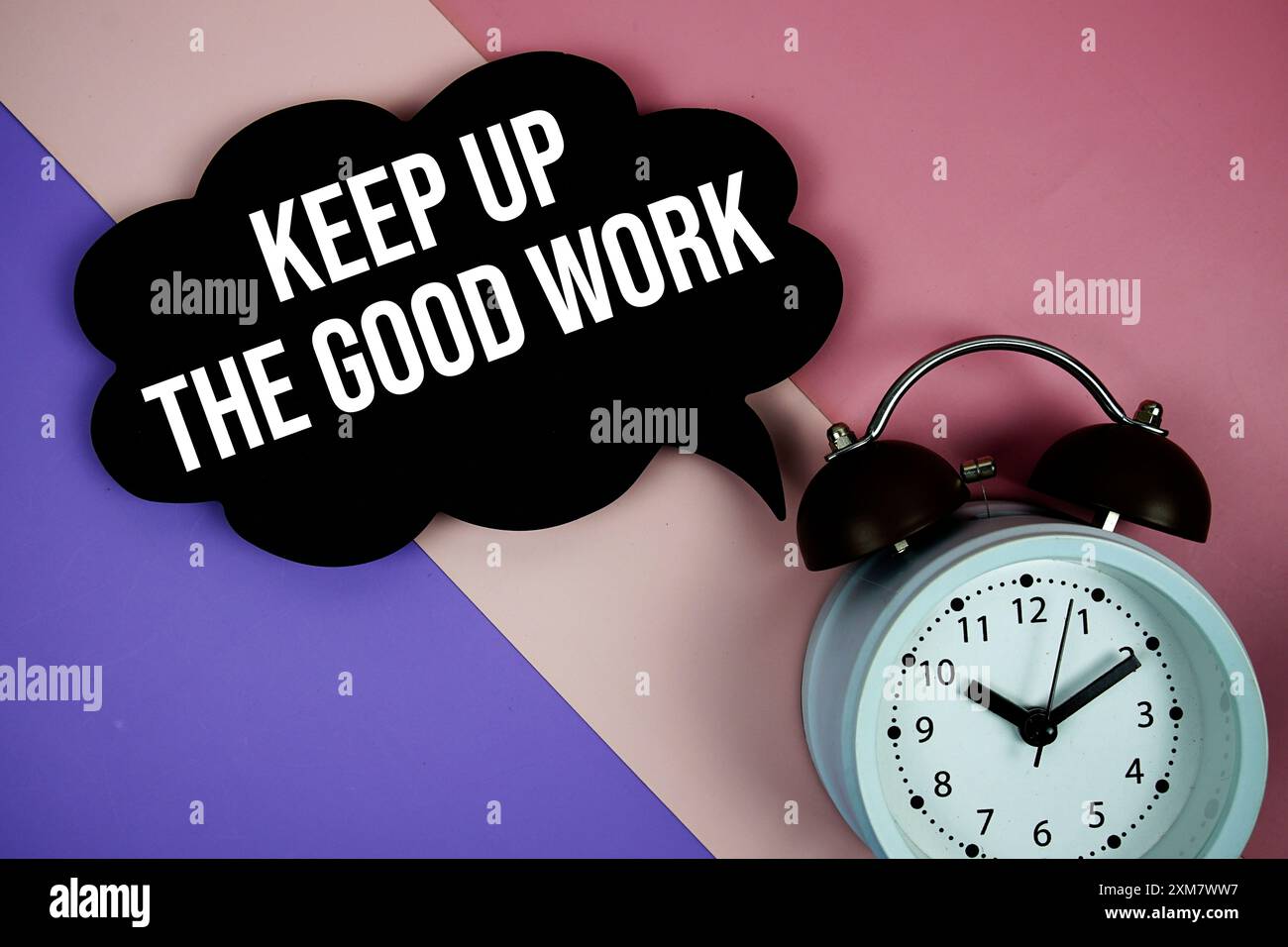 Keep Up The Good Work text on speech bubble with alarm clock top view ...