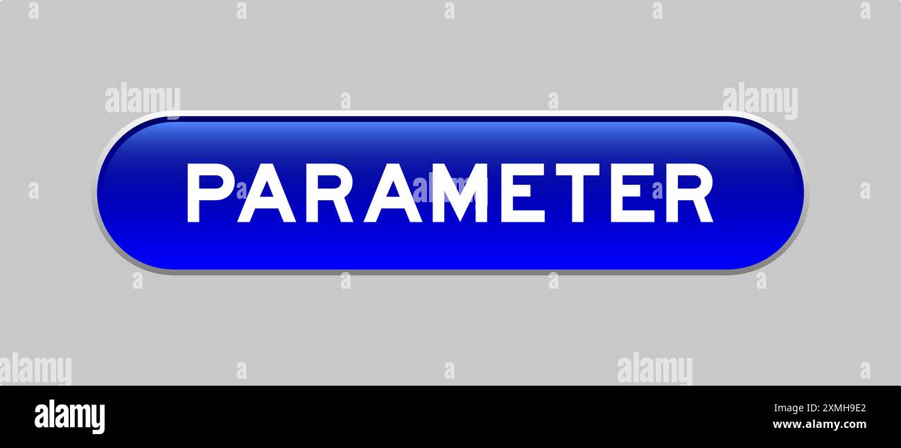 Blue color capsule shape button with word parameter on gray background ...