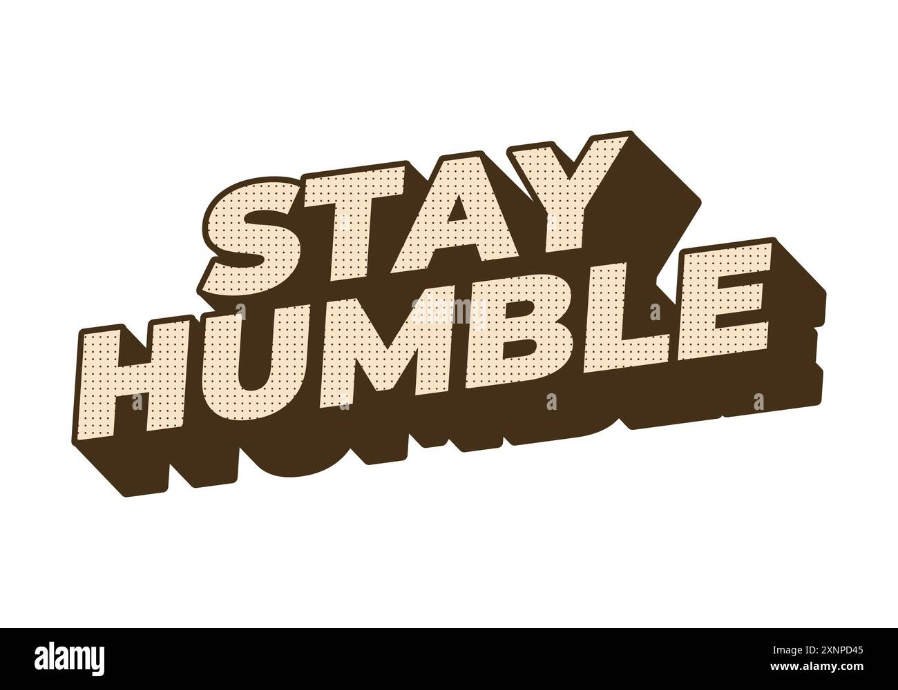 Stay humble. Text effect design in 3D style with eye catching colors ...