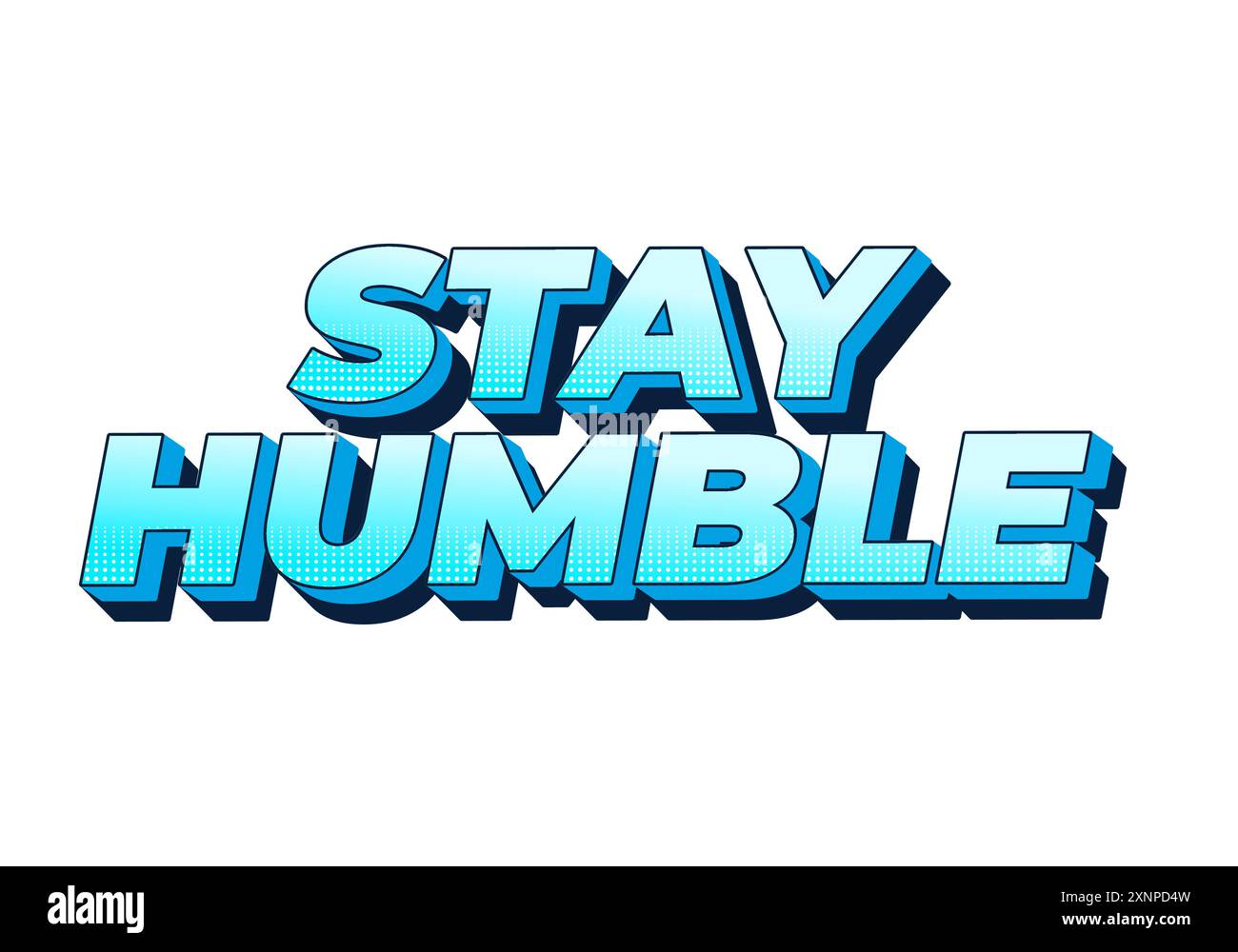 Stay humble. Text effect design in 3D style with eye catching colors ...