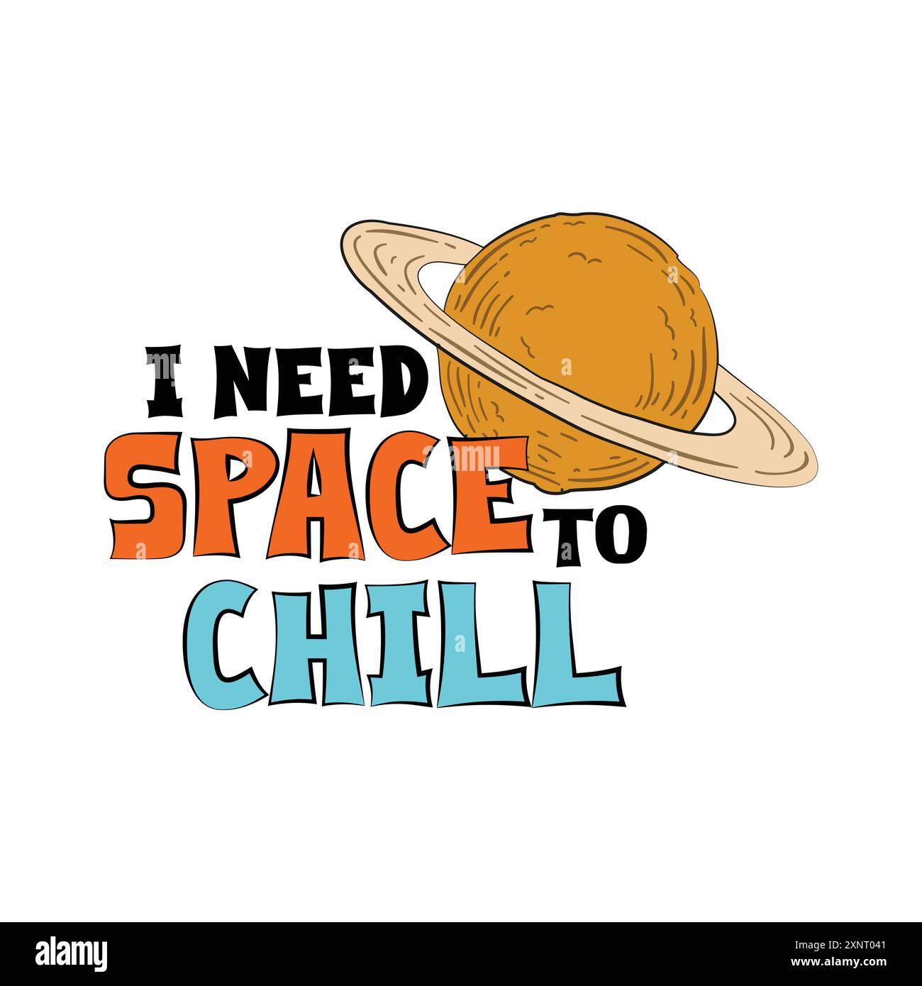Saturn planet with a funny quote. I need space to chill. Vector ...