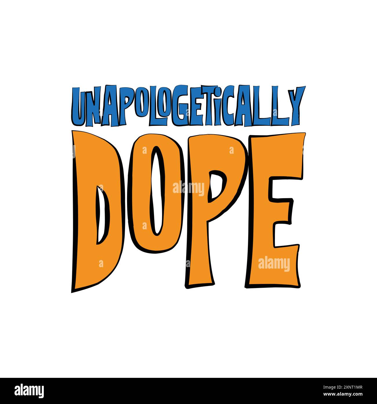 A funny inspirational motivational quote unapologetically dope. Vector ...