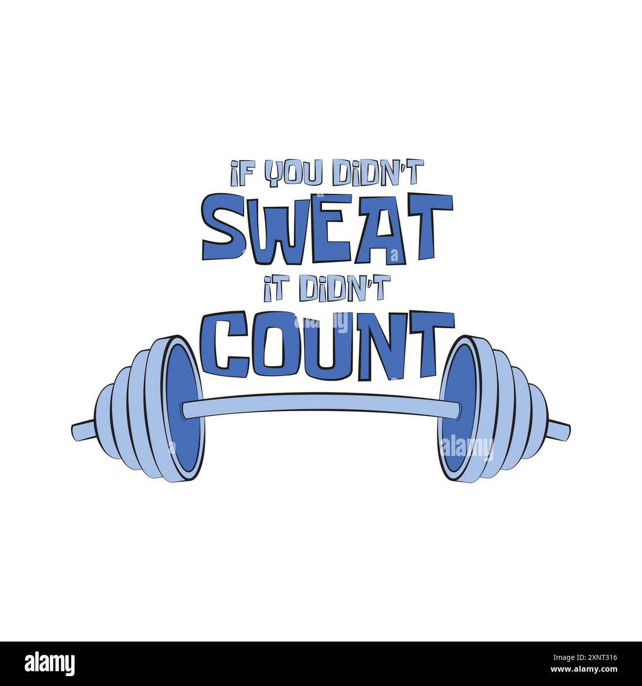 If you didn't sweat. it didn't count. Silhouette of a barbell with an ...
