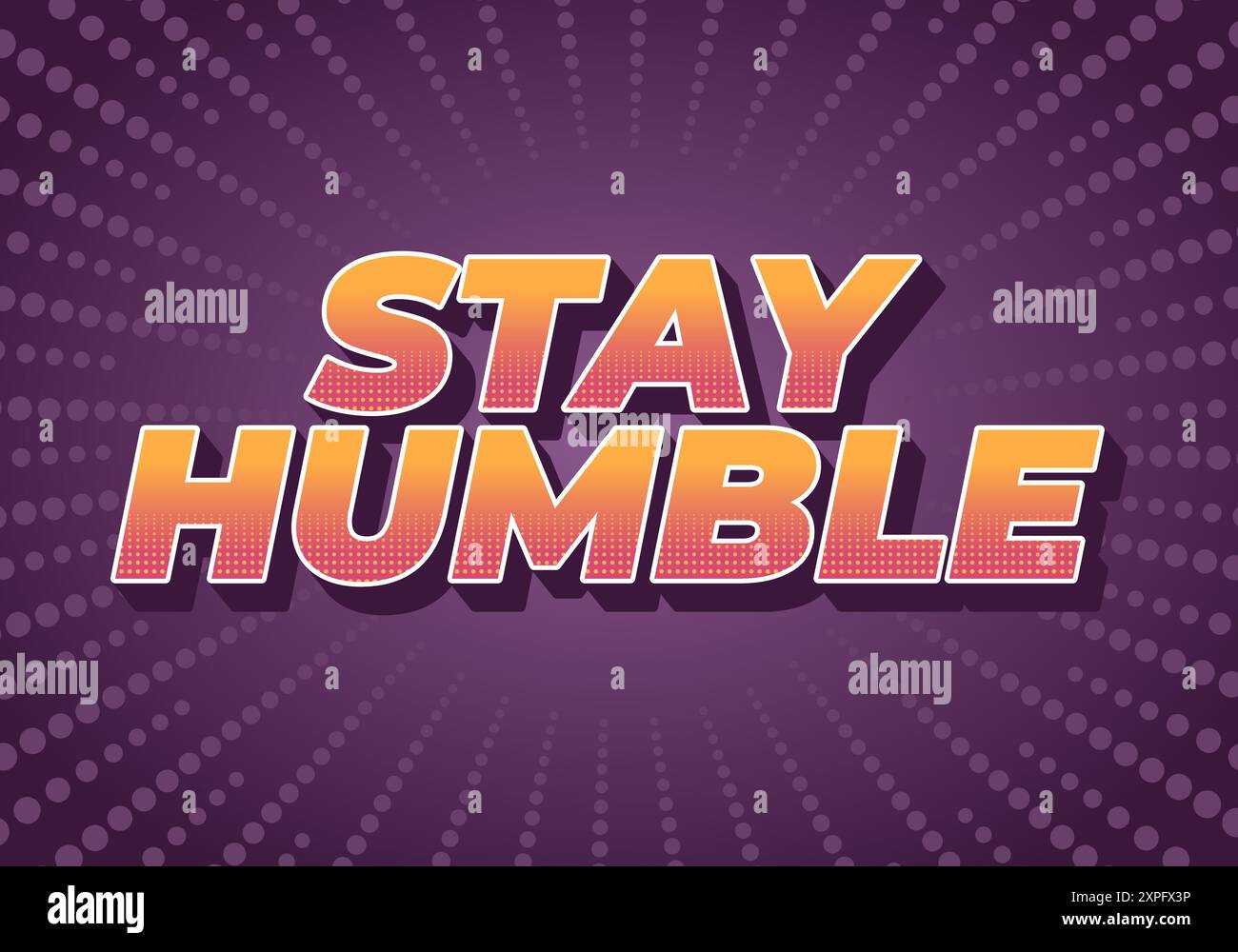 Stay humble. Text effect design in 3D style with eye catching colors ...