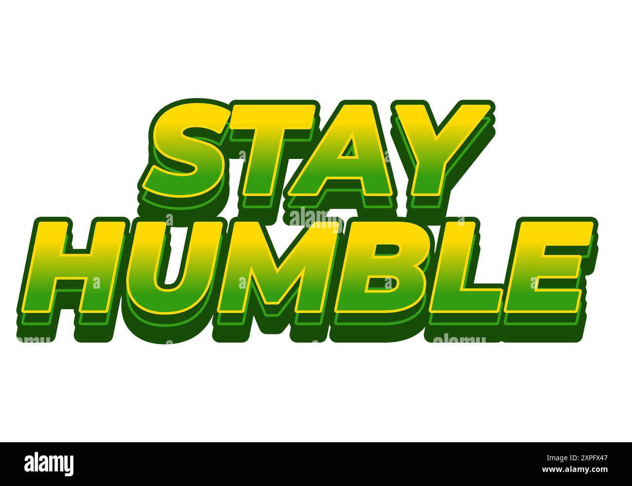 Stay humble. Text effect design in 3D style with eye catching colors ...