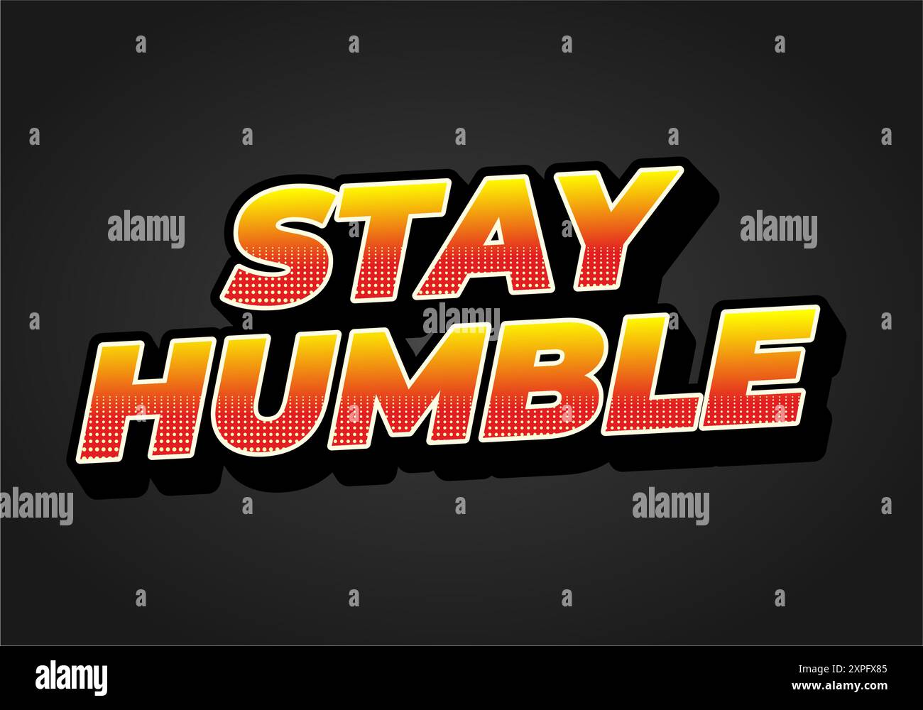 Stay humble. Text effect design in 3D style with eye catching colors ...