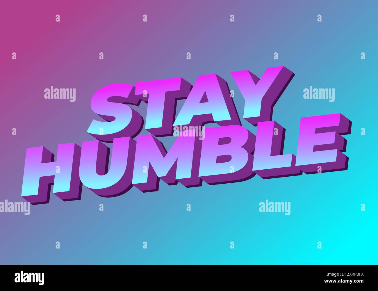 Stay humble. Text effect design in 3D style with eye catching colors ...